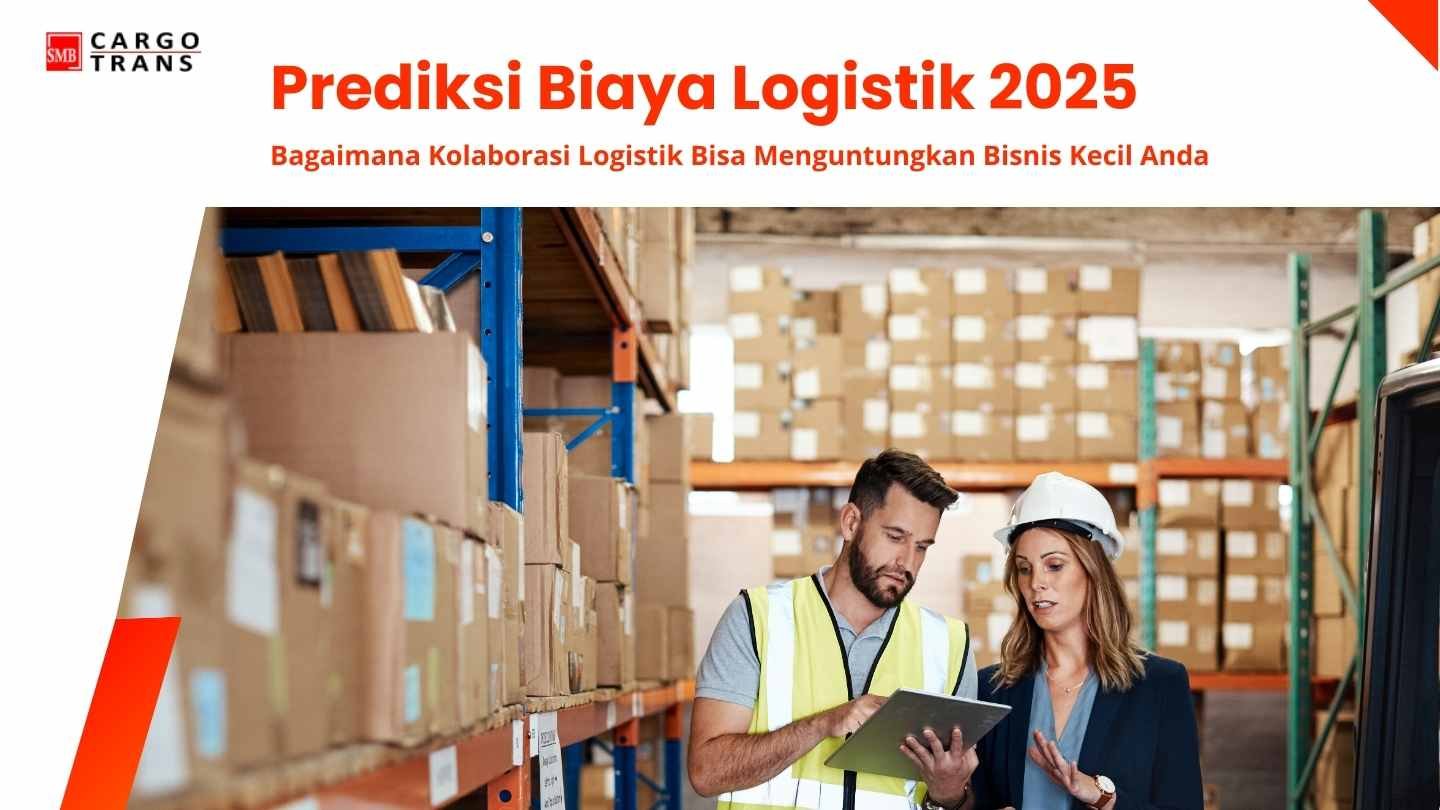 Prediksi Biaya Logistik 2025: Bagaimana Kolaborasi Logistik Bisa ...